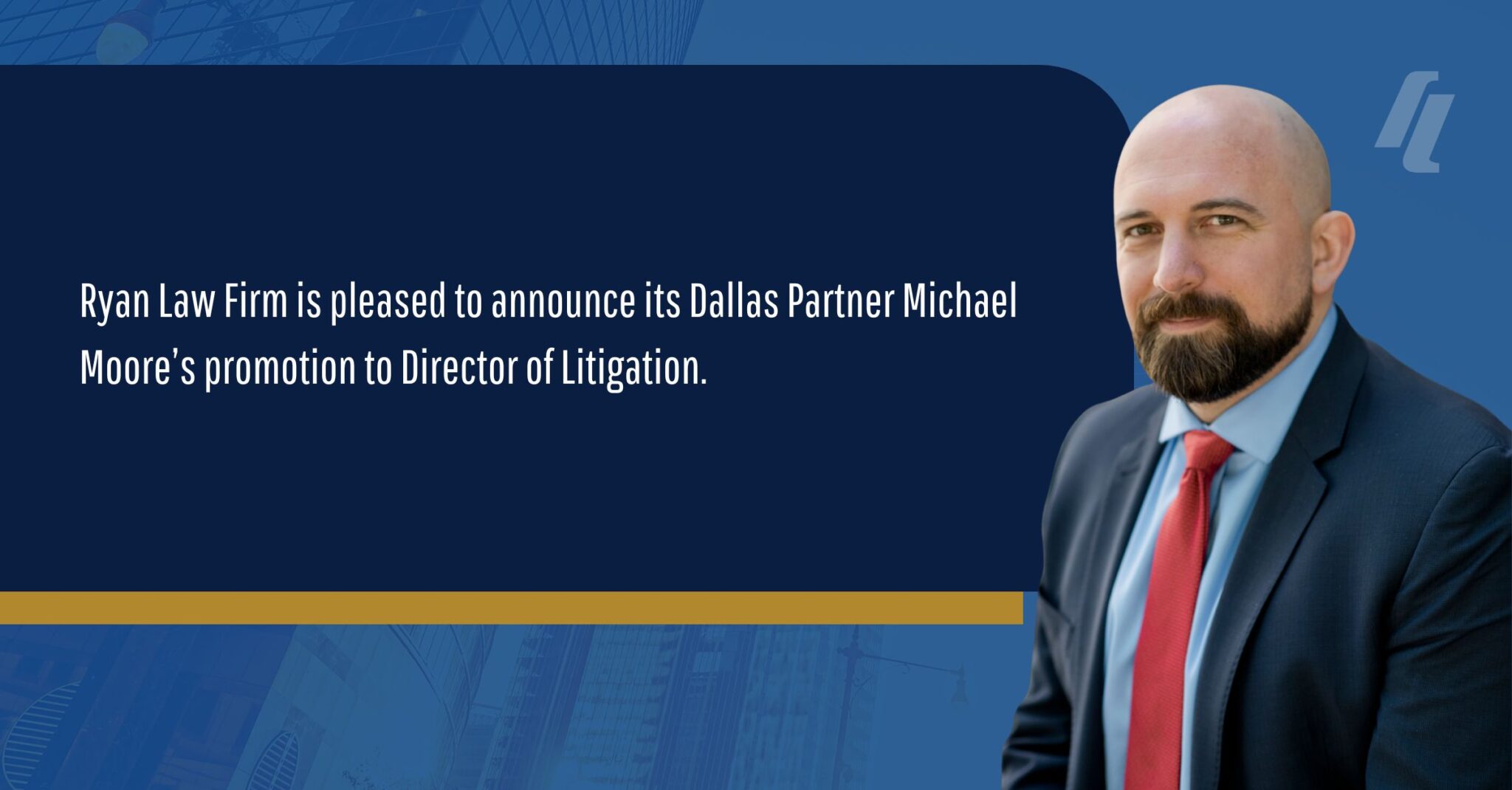 Ryan Law Firm Announces Dallas Partner Michael Moore’s Promotion to ...