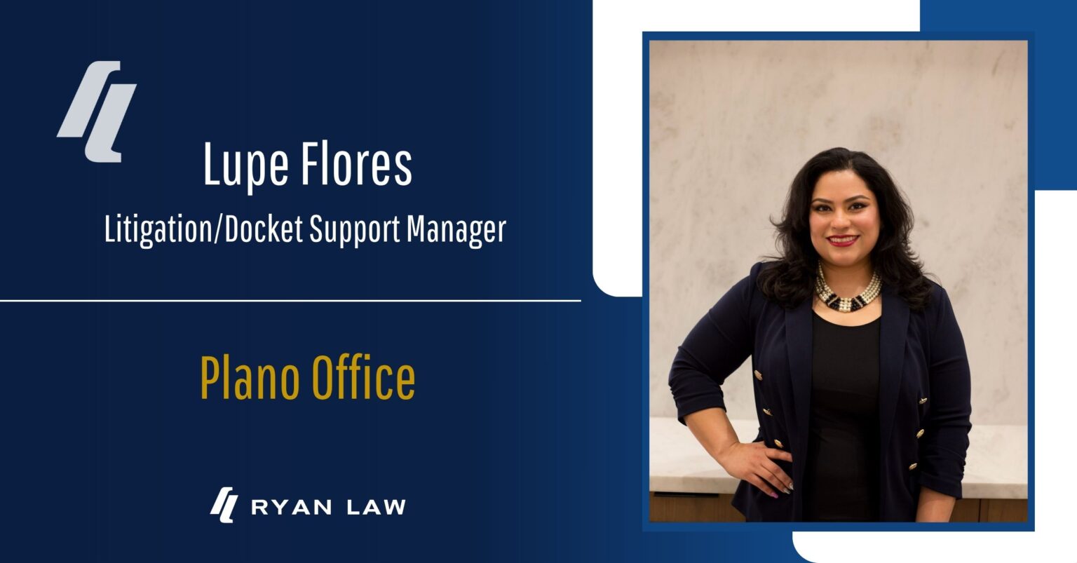 Featuring Lupe Flores, Litigation/Docket Support Manager | Ryan Law
